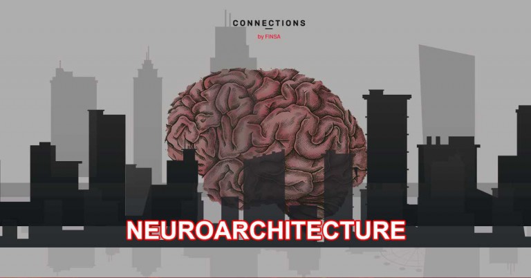 Neuroarchitecture: intelligently designed buildings | Connections by Finsa